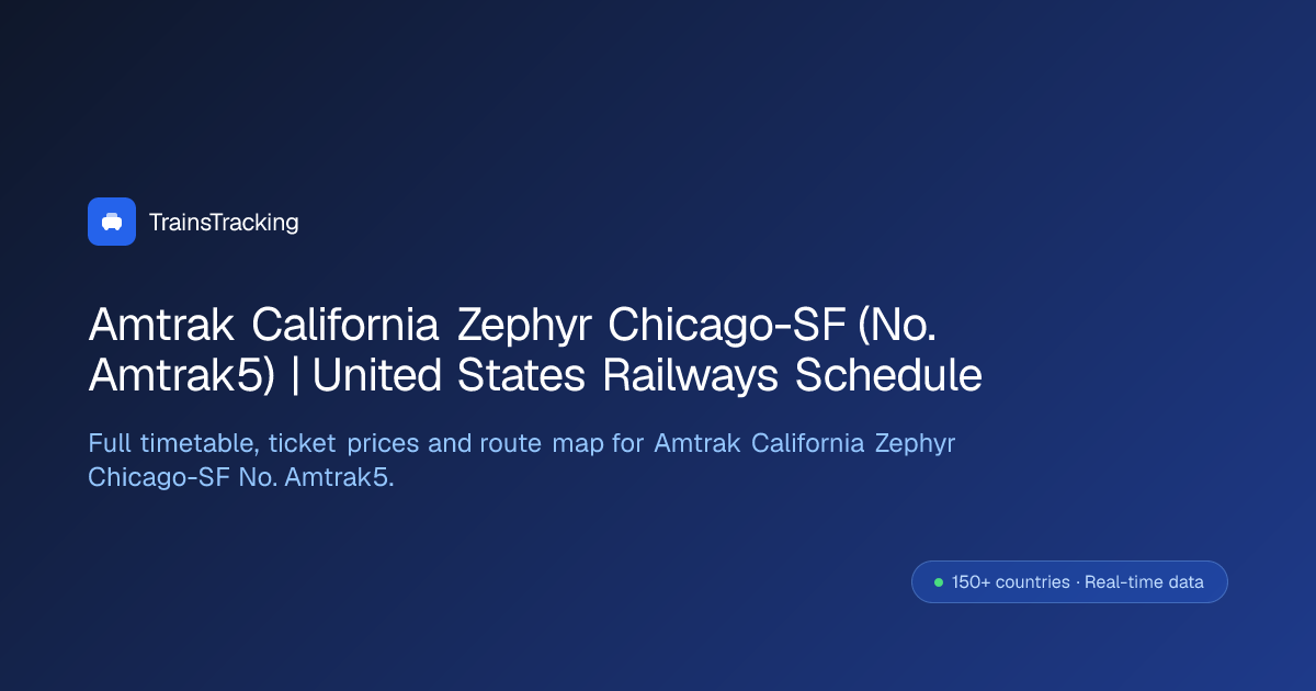 Amtrak California Zephyr Chicago-SF (No. Amtrak5) — Schedule, Timings ...