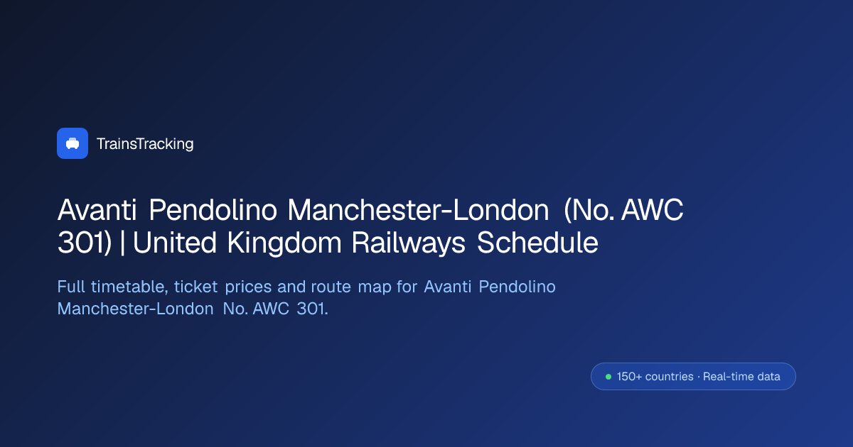 Avanti Pendolino Manchester-London (No. AWC 301) — Schedule, Timings ...