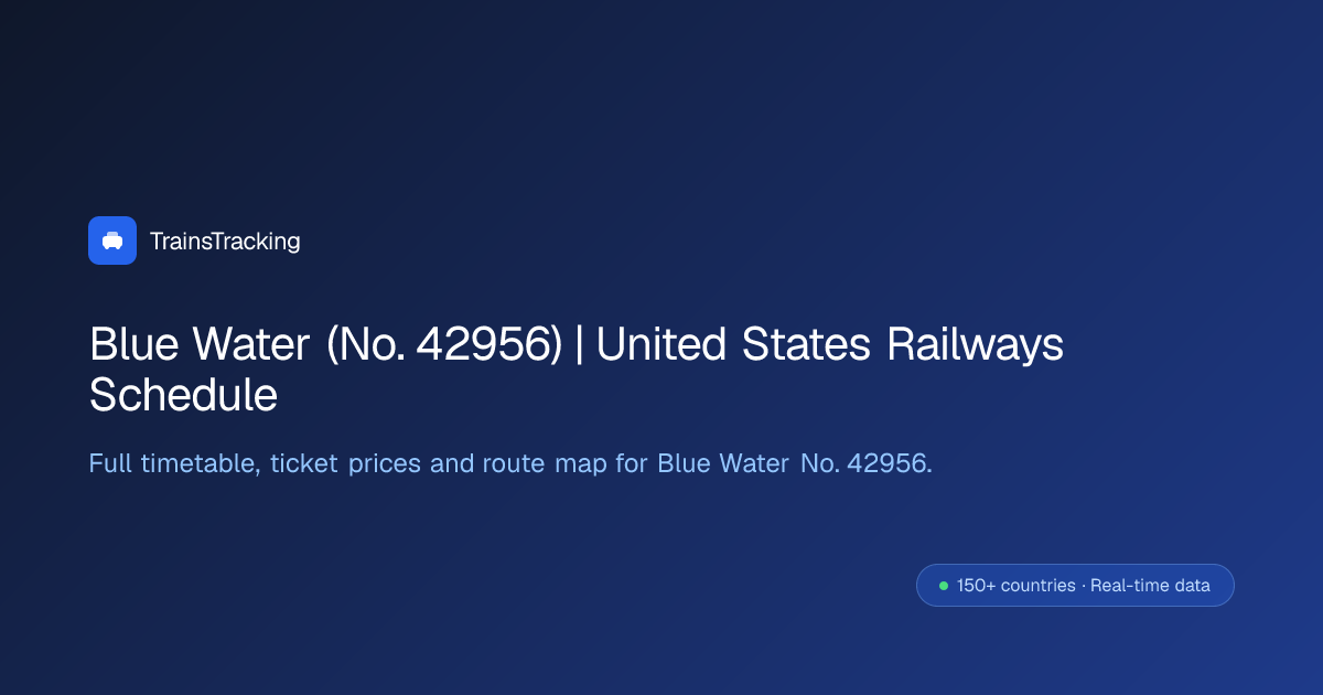 Blue Water (No. 42956) — Schedule, Timings & Fares 2026