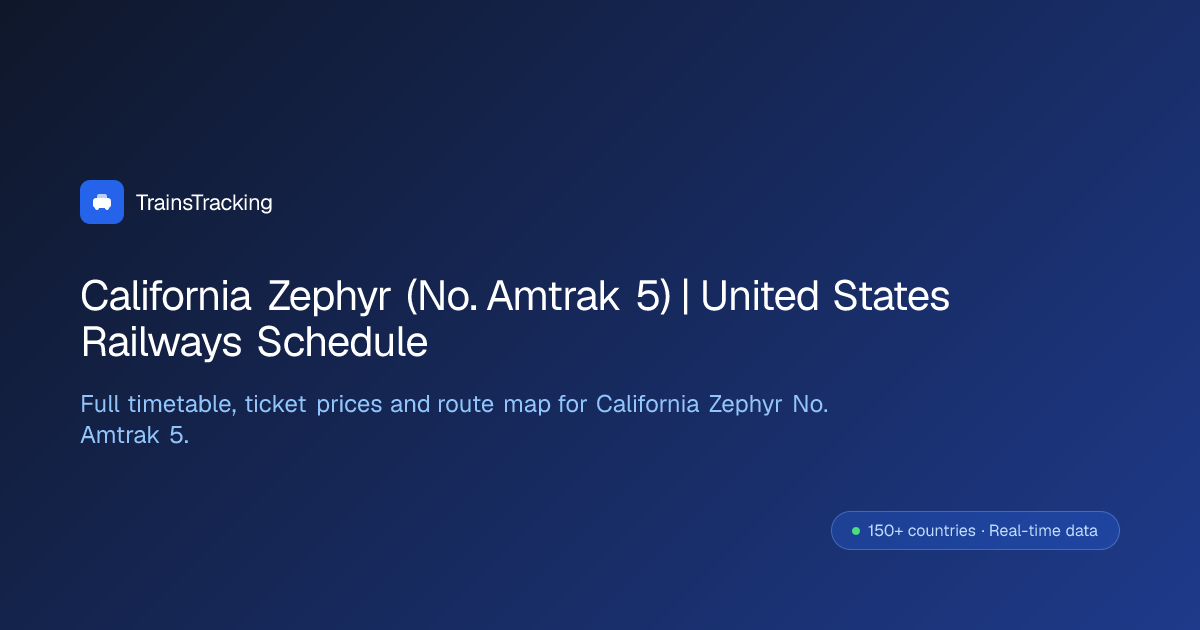 California Zephyr (No. Amtrak 5) — Schedule, Timings & Fares 2026