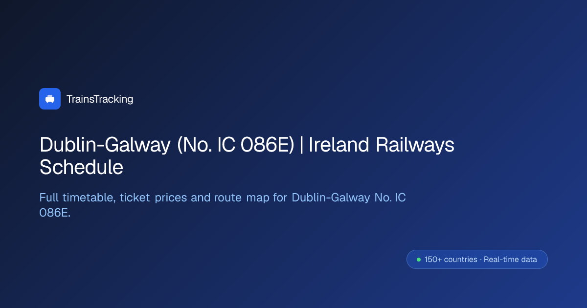 Dublin-Galway (No. IC 086E) — Schedule, Timings & Fares 2026