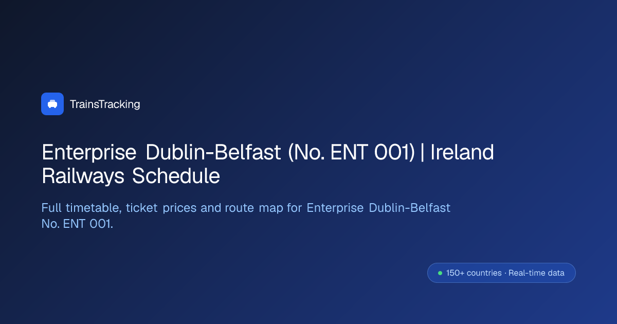 Enterprise Dublin-Belfast (No. ENT 001) — Schedule, Timings & Fares 2026