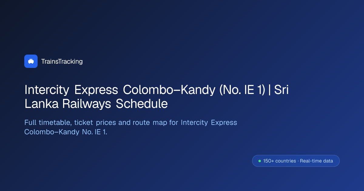 Intercity Express Colombo–Kandy (No. IE 1) — Schedule, Timings & Fares 2026