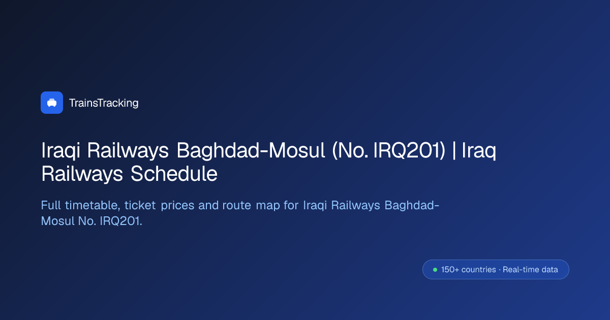 Iraqi Railways Baghdad-Mosul (No. IRQ201) — Schedule, Timings & Fares 2026