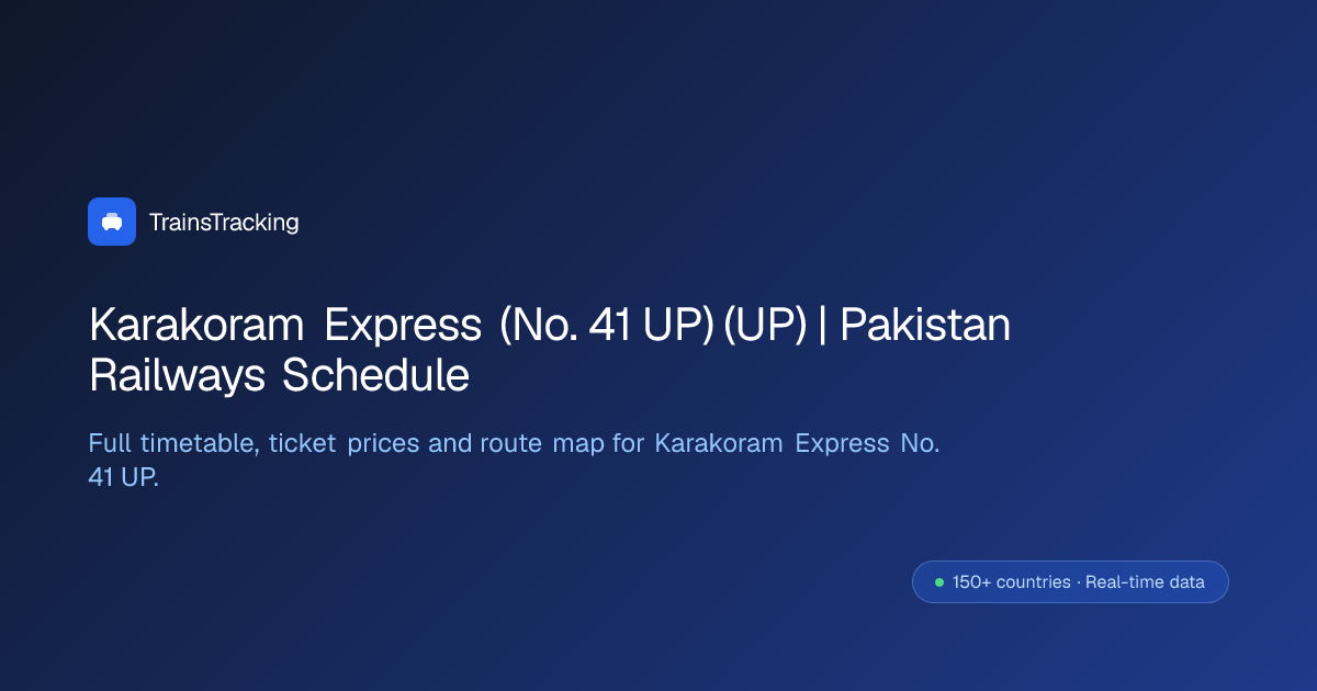 Karakoram Express (No. 41 UP) (UP) — Schedule, Timings & Fares 2026