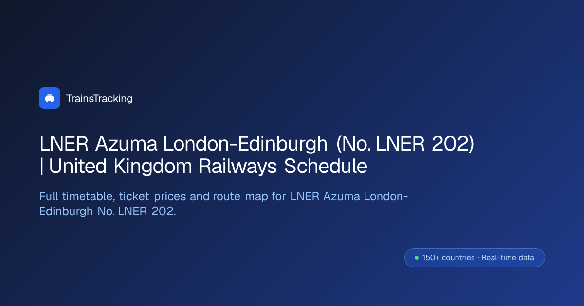 LNER Azuma London-Edinburgh (No. LNER 202) — Schedule, Timings & Fares 2026