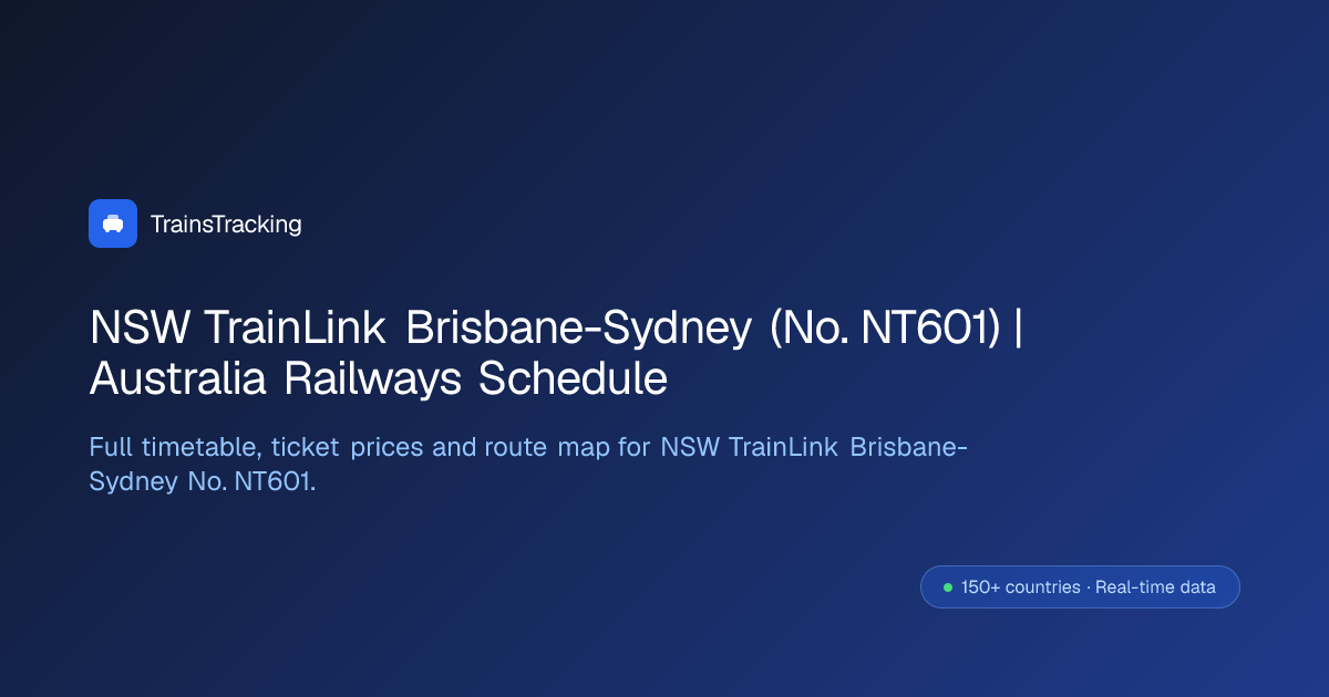 NSW TrainLink Brisbane-Sydney (No. NT601) — Schedule, Timings & Fares 2026
