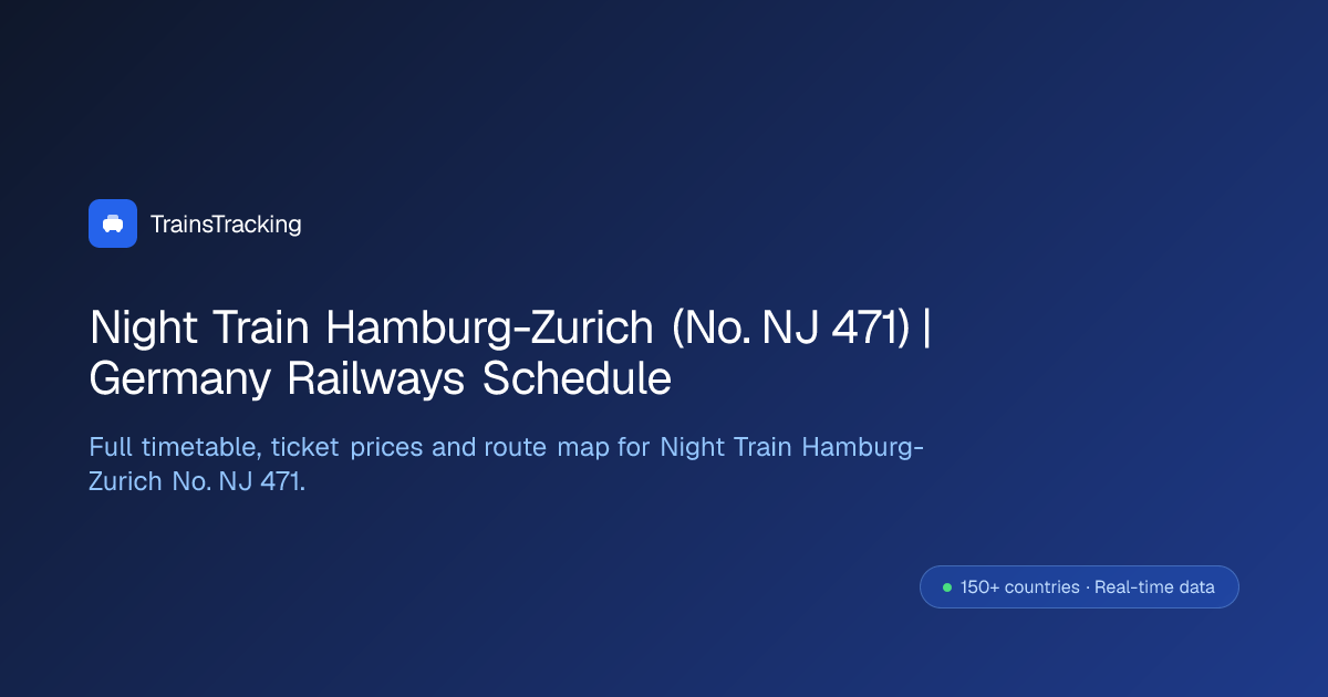 Night Train Hamburg-Zurich (No. NJ 471) — Schedule, Timings & Fares 2026