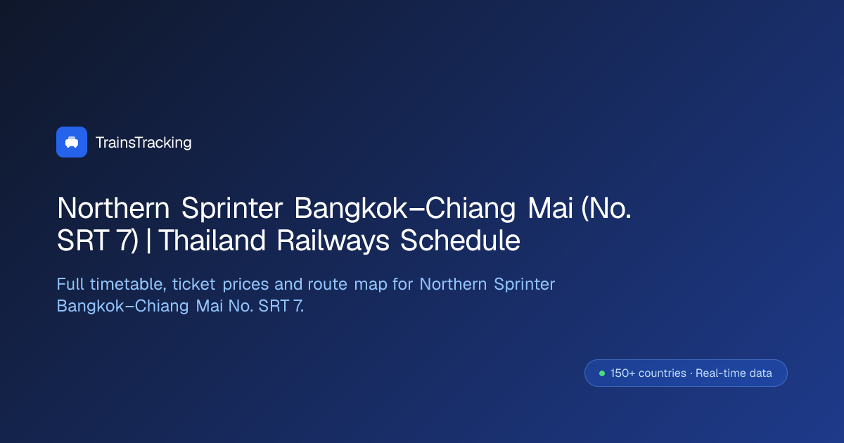 Northern Sprinter Bangkok–Chiang Mai (No. SRT 7) — Schedule, Timings ...