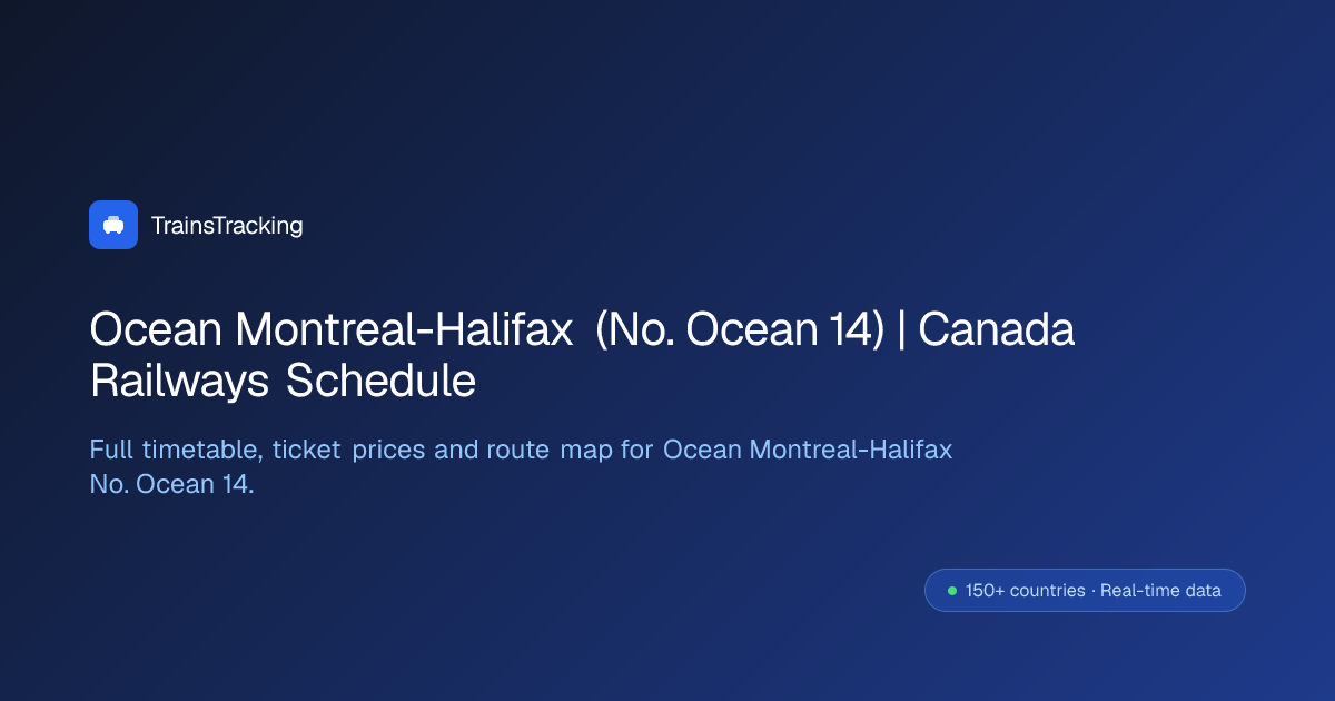 Ocean Montreal-Halifax (No. Ocean 14) — Schedule, Timings & Fares 2026