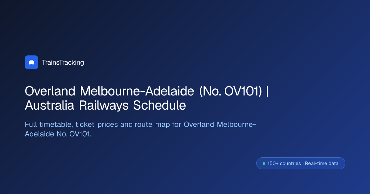 Overland Melbourne-Adelaide (No. OV101) — Schedule, Timings & Fares 2026