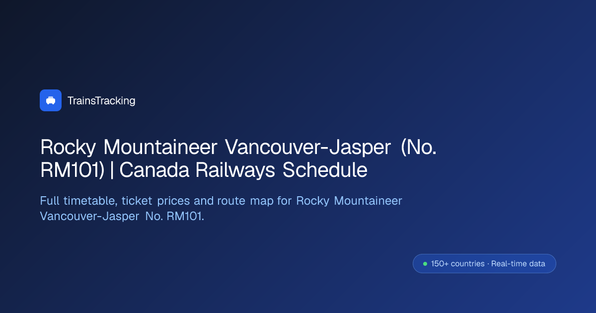 Rocky Mountaineer Vancouver-Jasper (No. RM101) — Schedule, Timings ...