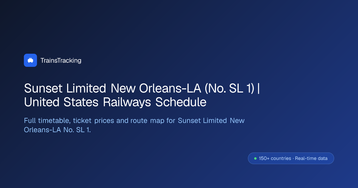 Sunset Limited New Orleans-LA (No. SL 1) — Schedule, Timings & Fares 2026