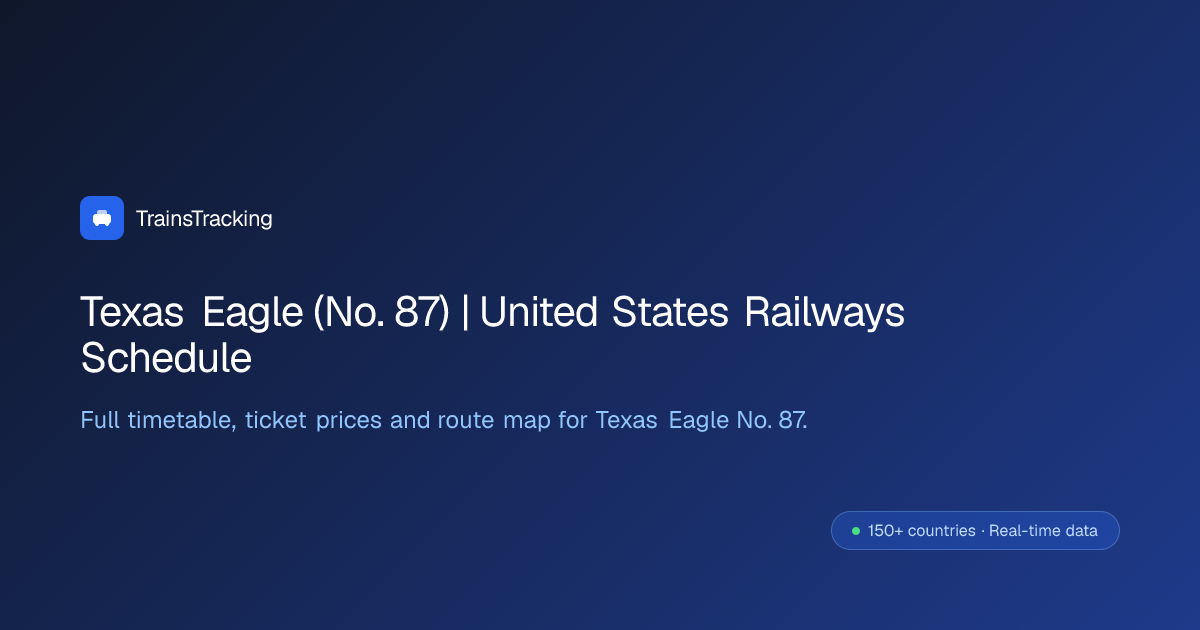 Texas Eagle (No. 87) — Schedule, Timings & Fares 2026