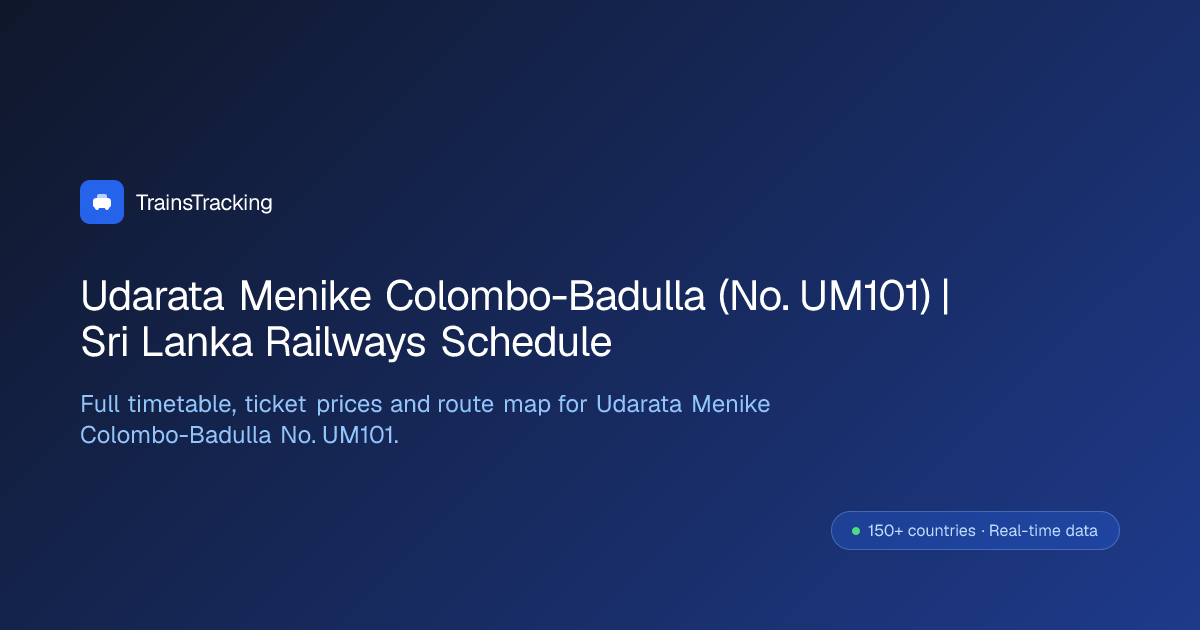 Udarata Menike Colombo-Badulla (No. UM101) — Schedule, Timings & Fares 2026