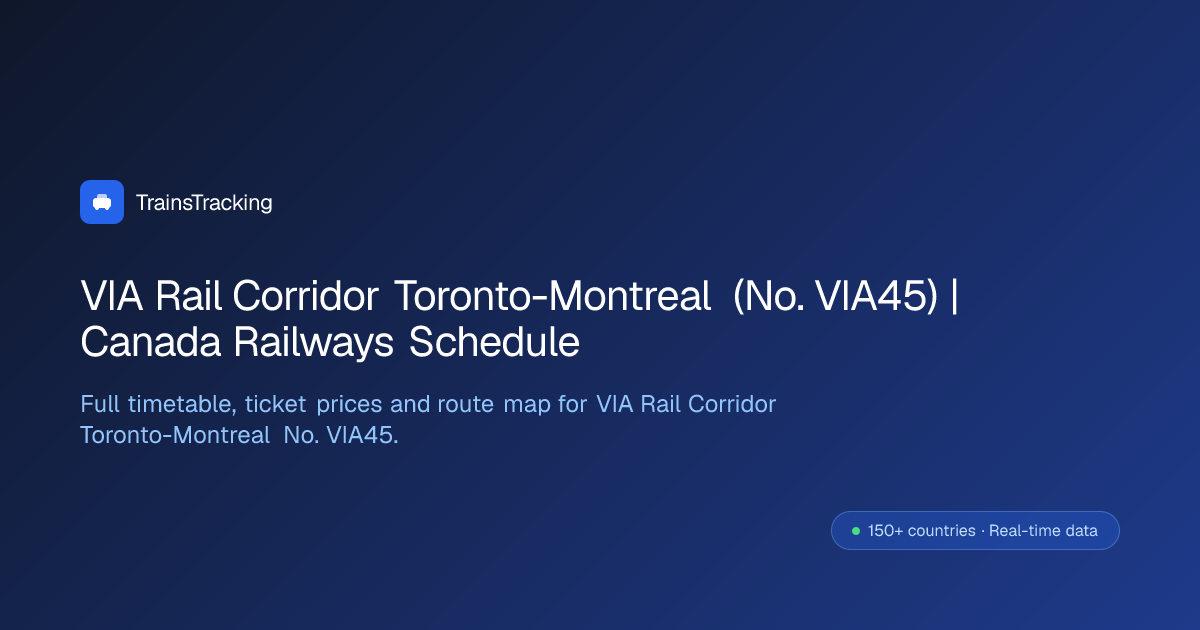 VIA Rail Corridor Toronto-Montreal (No. VIA45) — Schedule, Timings ...