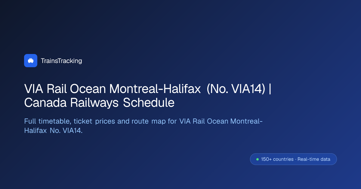 VIA Rail Ocean Montreal-Halifax (No. VIA14) — Schedule, Timings & Fares ...