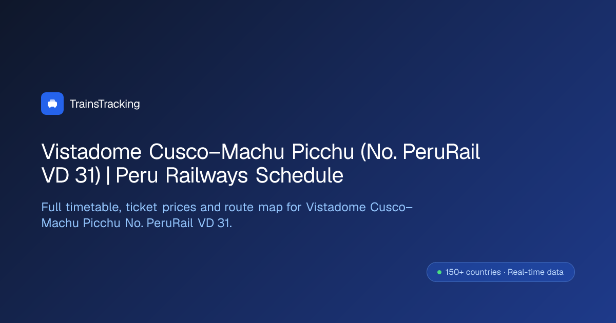 Vistadome Cusco–Machu Picchu (No. PeruRail VD 31) — Schedule, Timings ...