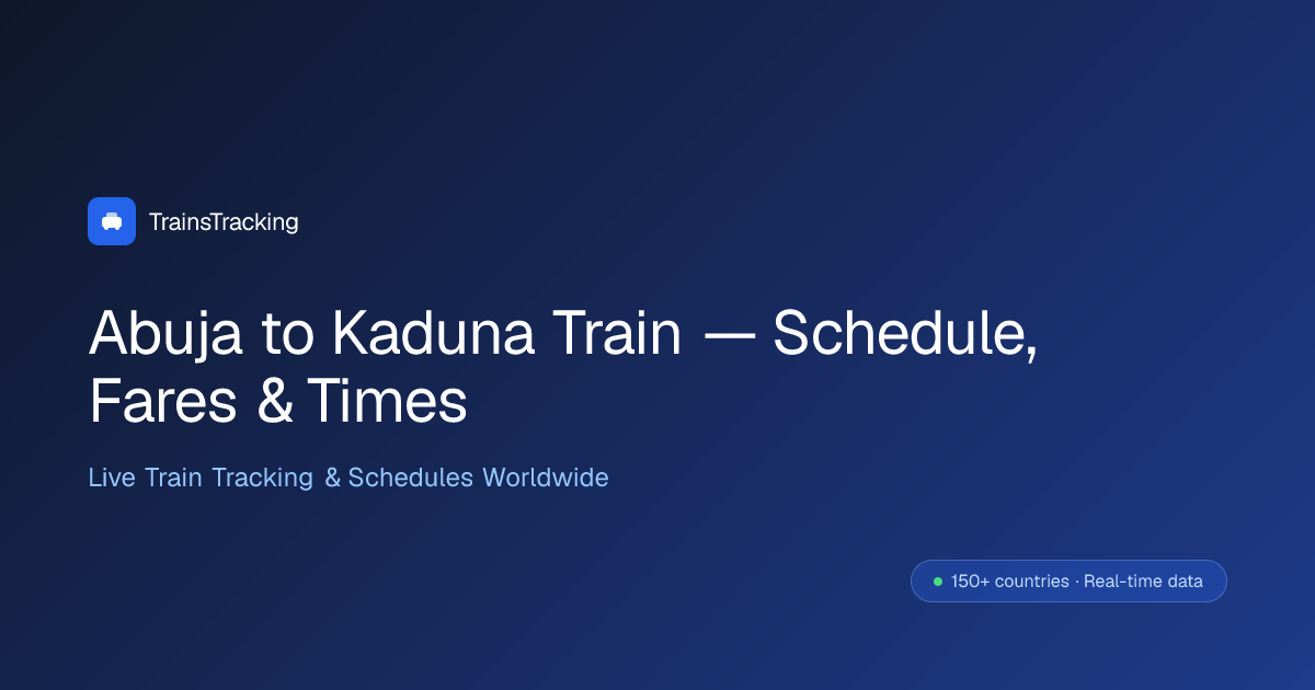 Abuja to Kaduna Train — Schedule, Fares & Times