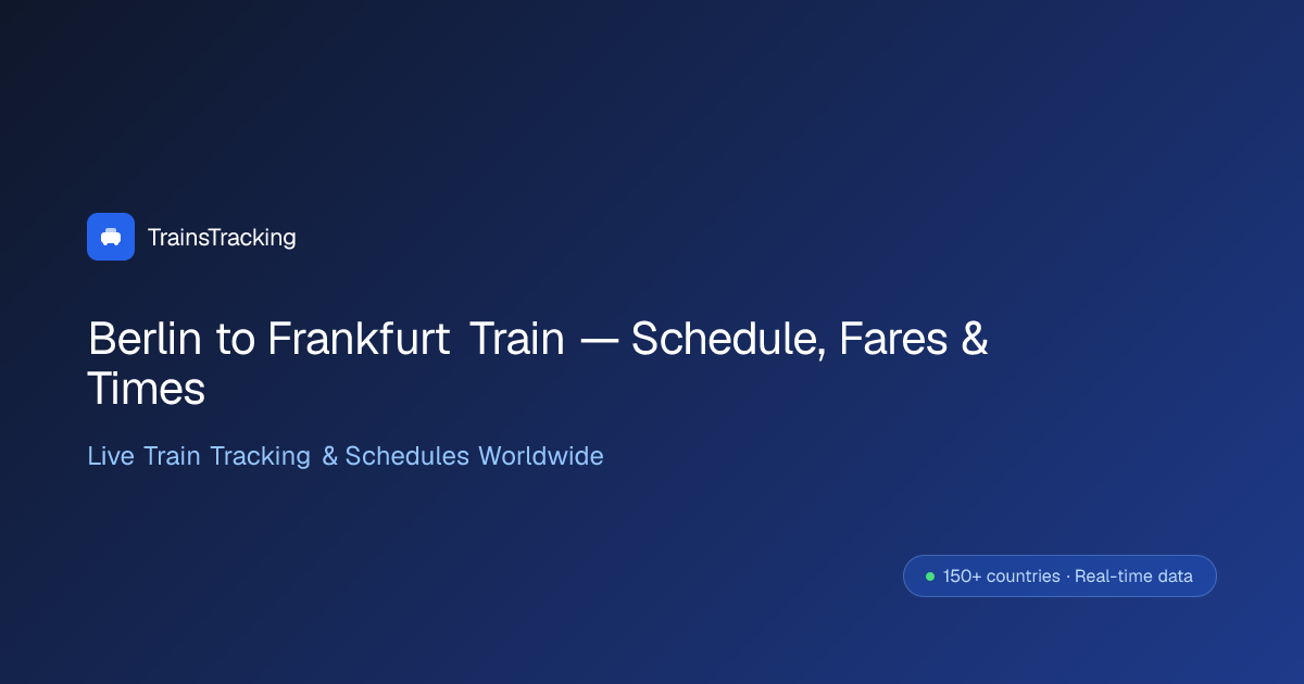 Berlin to Frankfurt Train — Schedule, Fares & Times