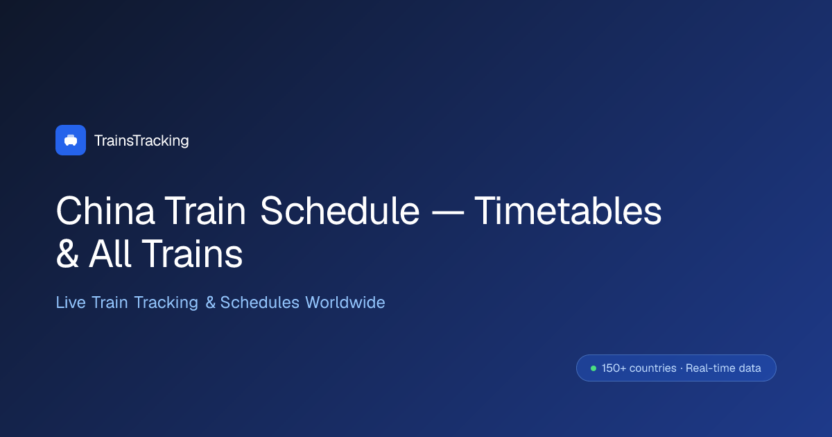 China Train Schedule — Timetables & All Trains