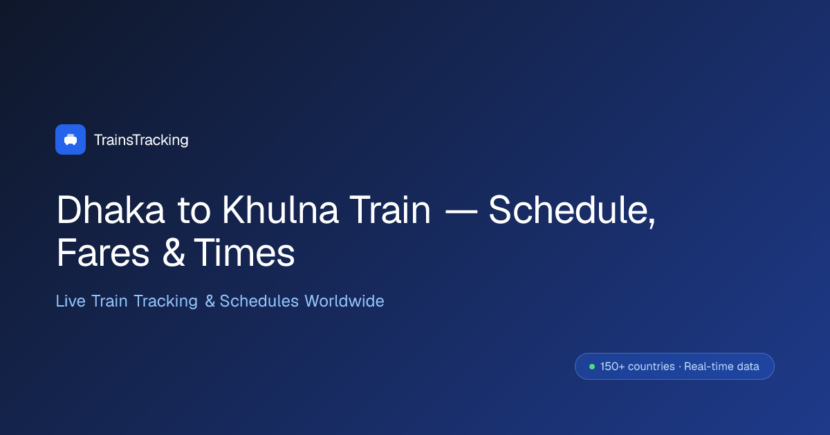Dhaka to Khulna Train — Schedule, Fares & Times