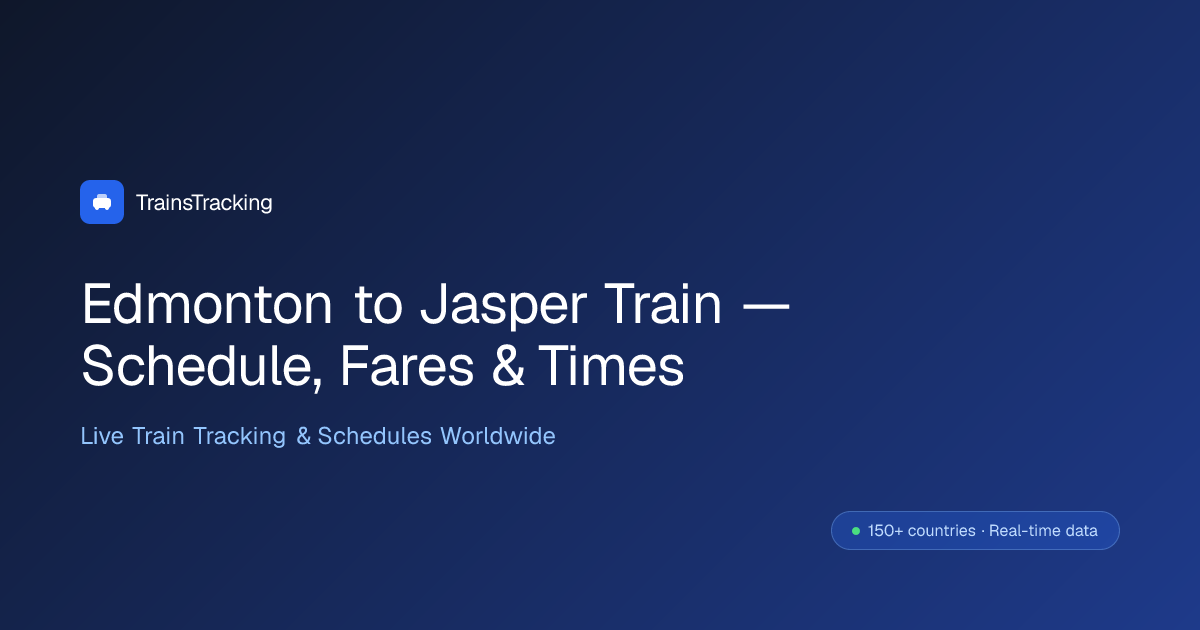 Edmonton to Jasper Train — Schedule, Fares & Times
