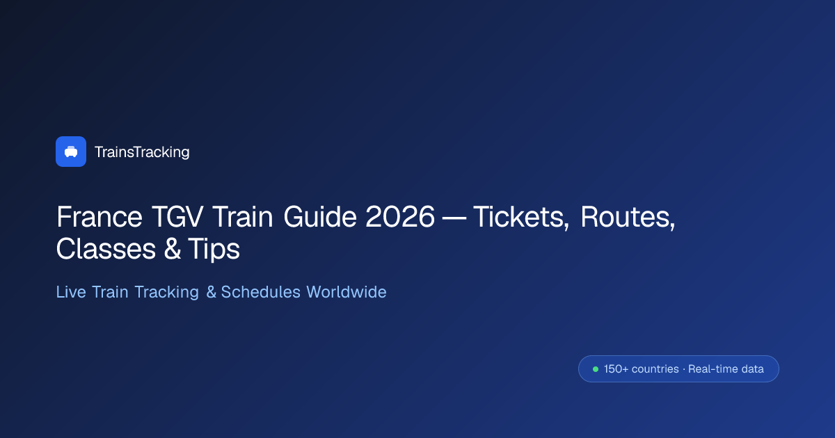 France TGV Train Guide 2026 — Tickets, Routes, Classes & Tips