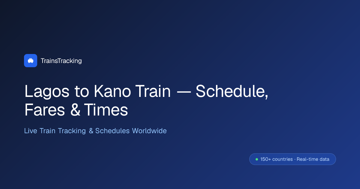 Lagos to Kano Train — Schedule, Fares & Times