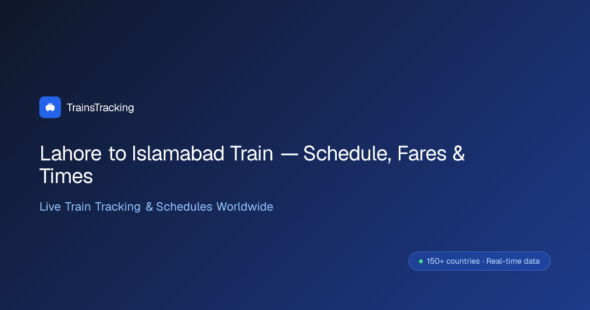 Lahore to Islamabad Train — Schedule, Fares & Times