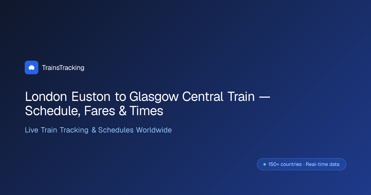 London Euston to Glasgow Central Train — Schedule, Fares & Times
