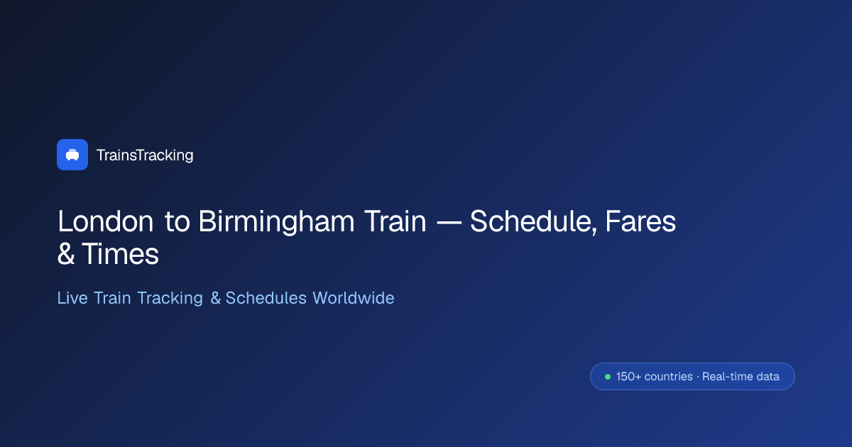 London to Birmingham Train — Schedule, Fares & Times