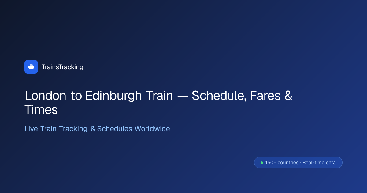 London to Edinburgh Train — Schedule, Fares & Times