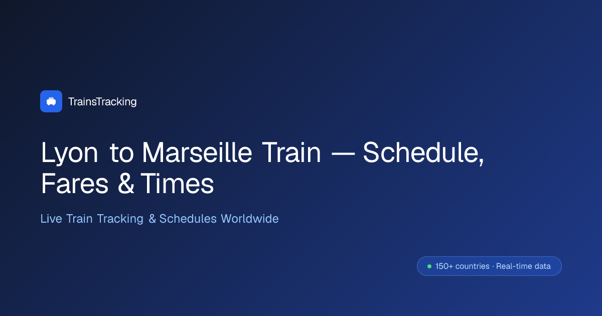 Lyon to Marseille Train — Schedule, Fares & Times