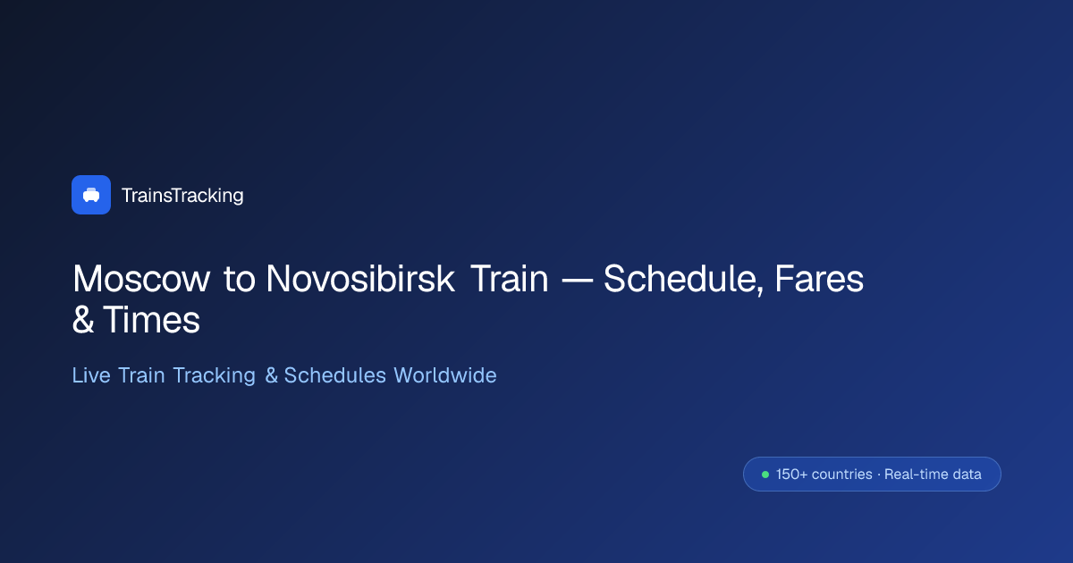 Moscow to Novosibirsk Train — Schedule, Fares & Times
