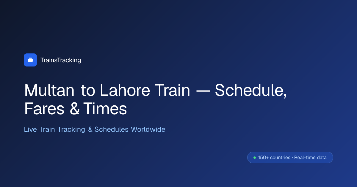 Multan to Lahore Train — Schedule, Fares & Times