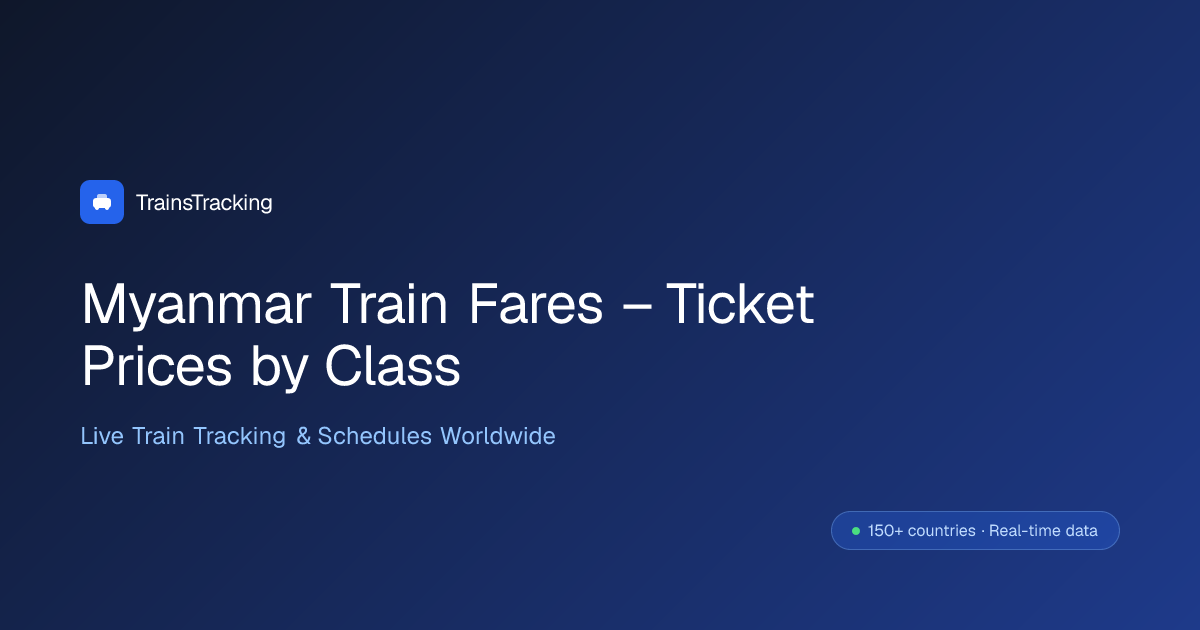 Myanmar Train Fares – Ticket Prices by Class