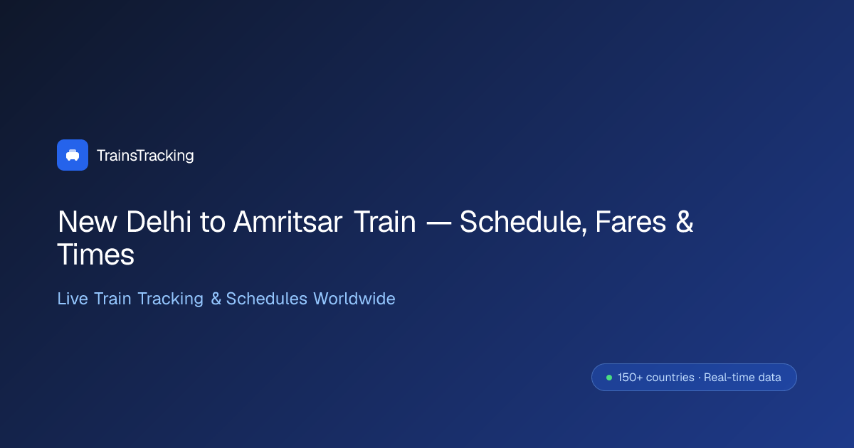 New Delhi to Amritsar Train — Schedule, Fares & Times