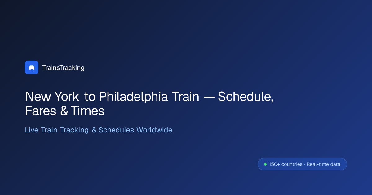 New York to Philadelphia Train — Schedule, Fares & Times