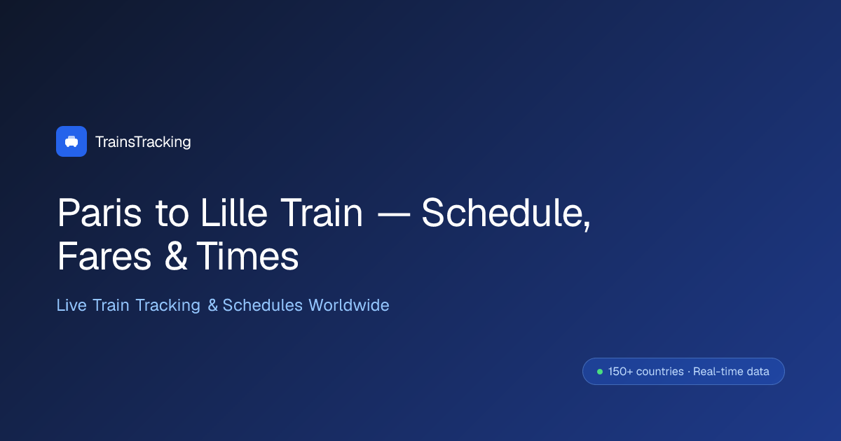Paris to Lille Train — Schedule, Fares & Times