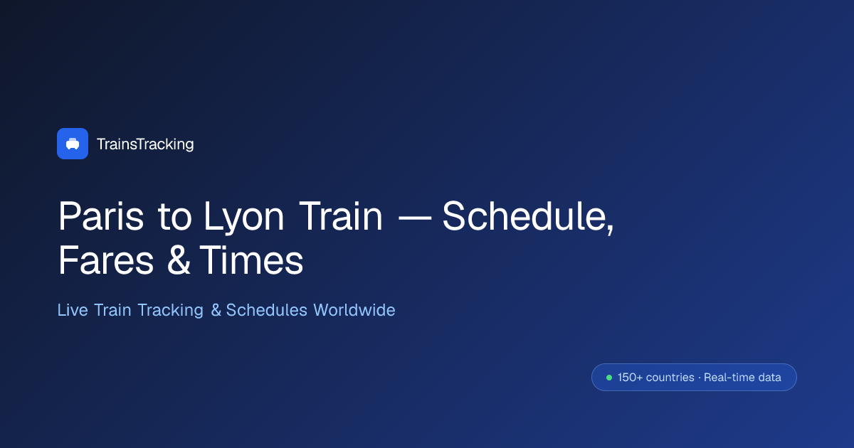 Paris to Lyon Train — Schedule, Fares & Times
