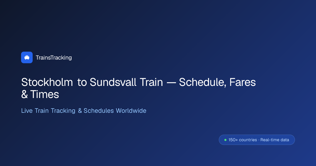 Stockholm to Sundsvall Train — Schedule, Fares & Times