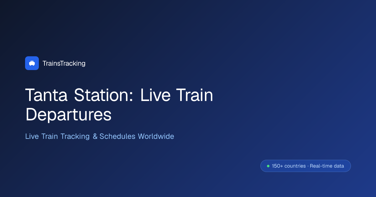 Tanta Station Station: Trains, Departures and Timetable