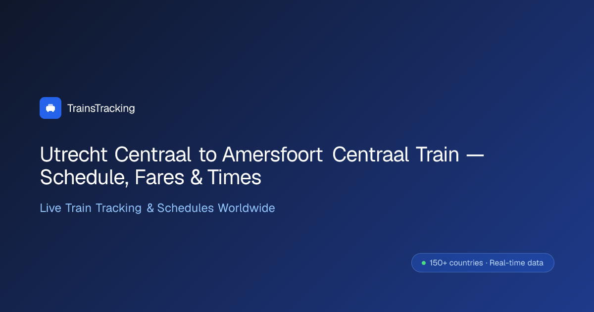 Utrecht Centraal to Amersfoort Centraal Train — Schedule, Fares & Times